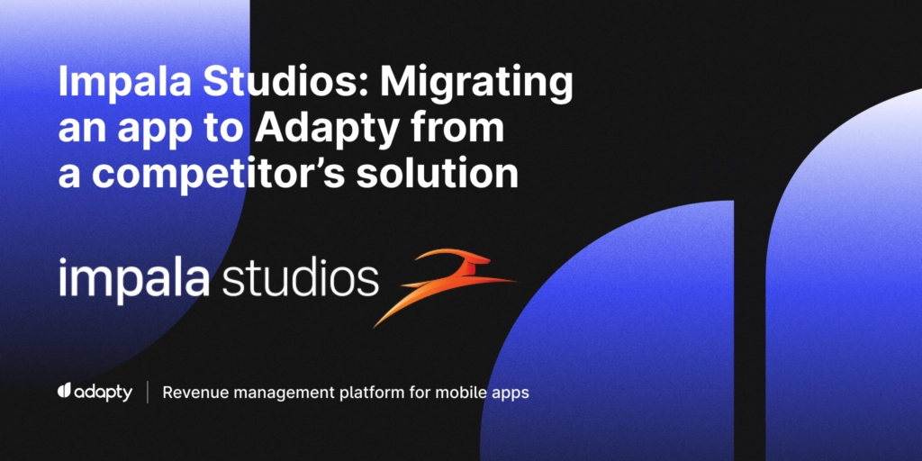 Migration to Adapty from a competitor: Impala Studios