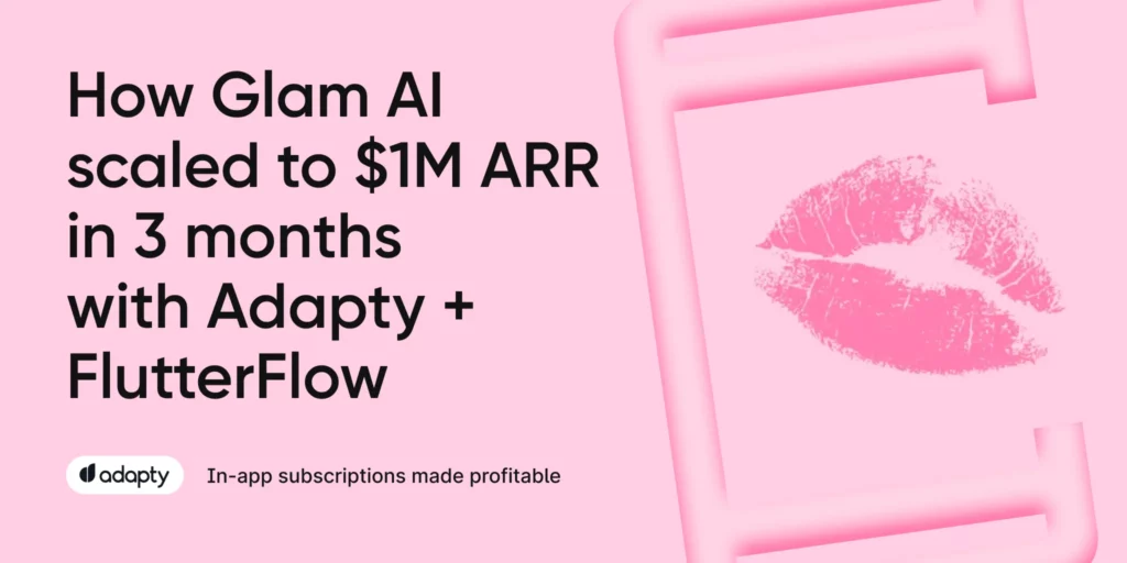 How Glam AI Hit $1M ARR Using Adapty with FlutterFlow
