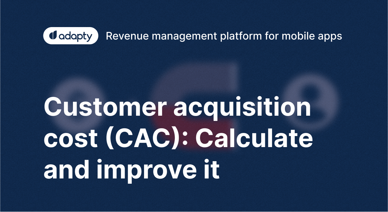 Customer Acquisition Cost (CAC): How to Calculate and Improve It