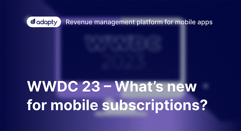 WWDC 23 updates for mobile subscriptions