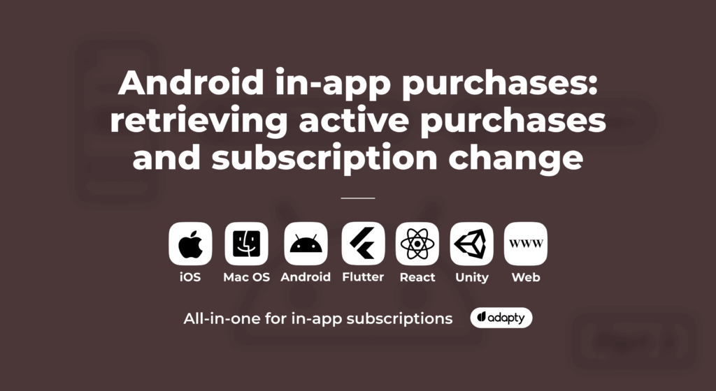 Retrieving Active In-App Purchases and Subscription Change for Android