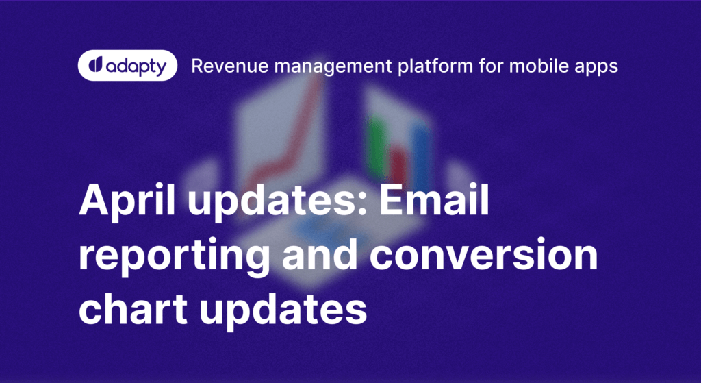 What's new in Adapty in April 2024