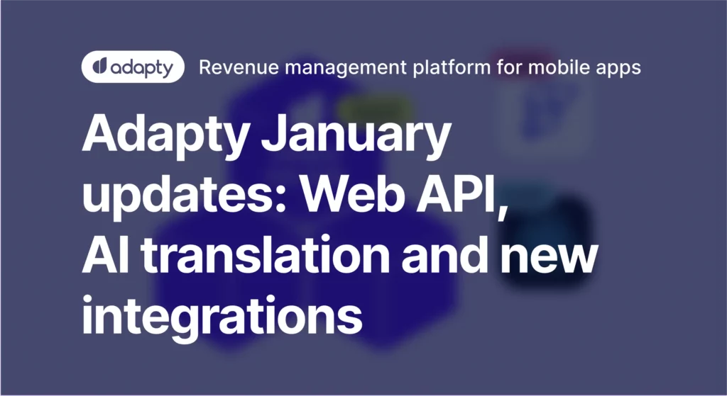 Adapty Updates in January: Web API, AI Translation & More