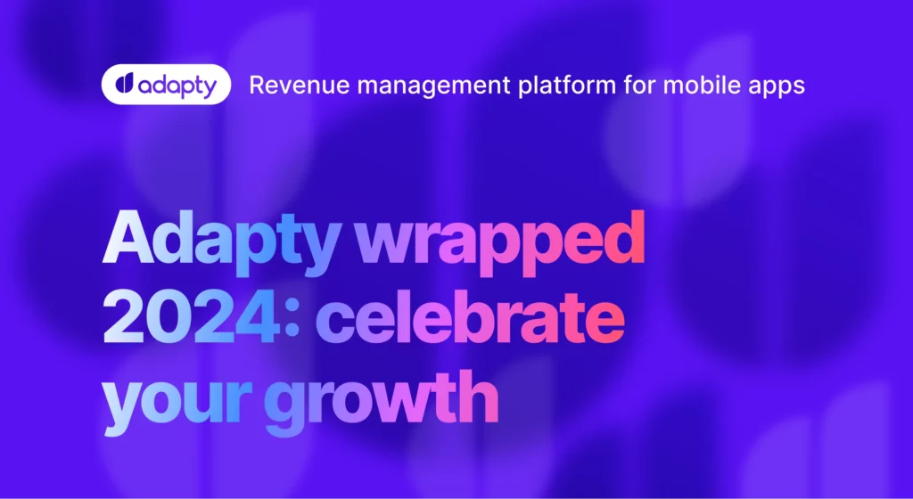 Adapty wrapped 2024: celebrate your growth