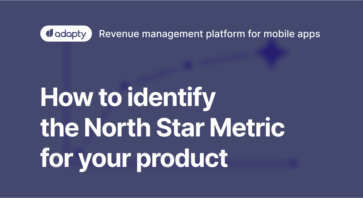 How to Define the North Star Metric for Your Product