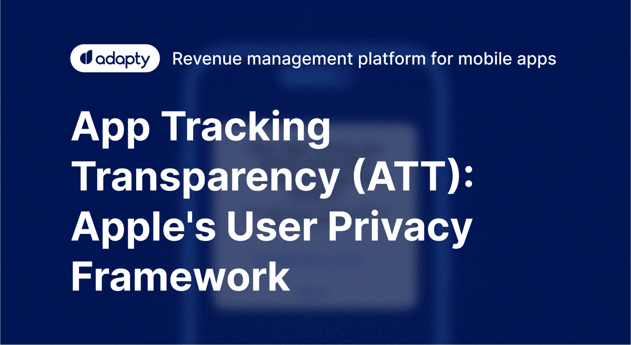 App Tracking Transparency (ATT): Apple's User Privacy Framework