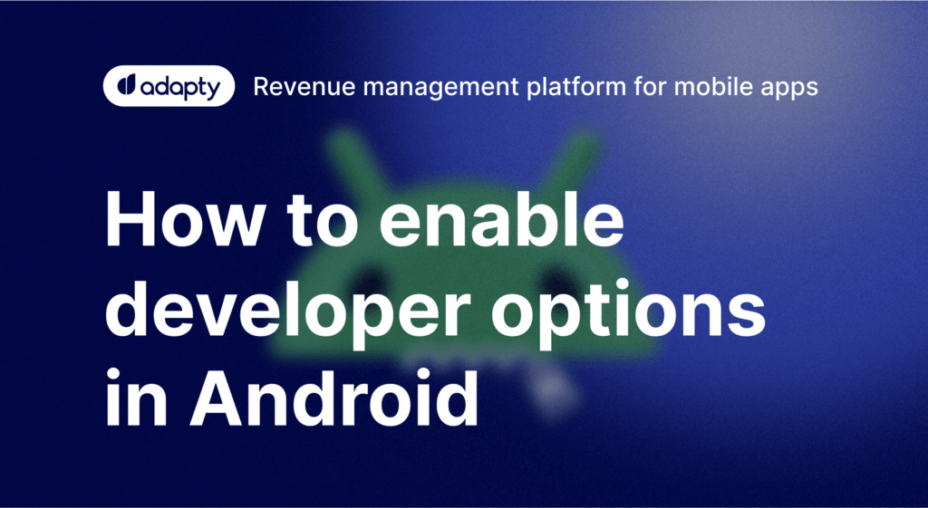 How To Turn On Developer Mode In Android Adapty