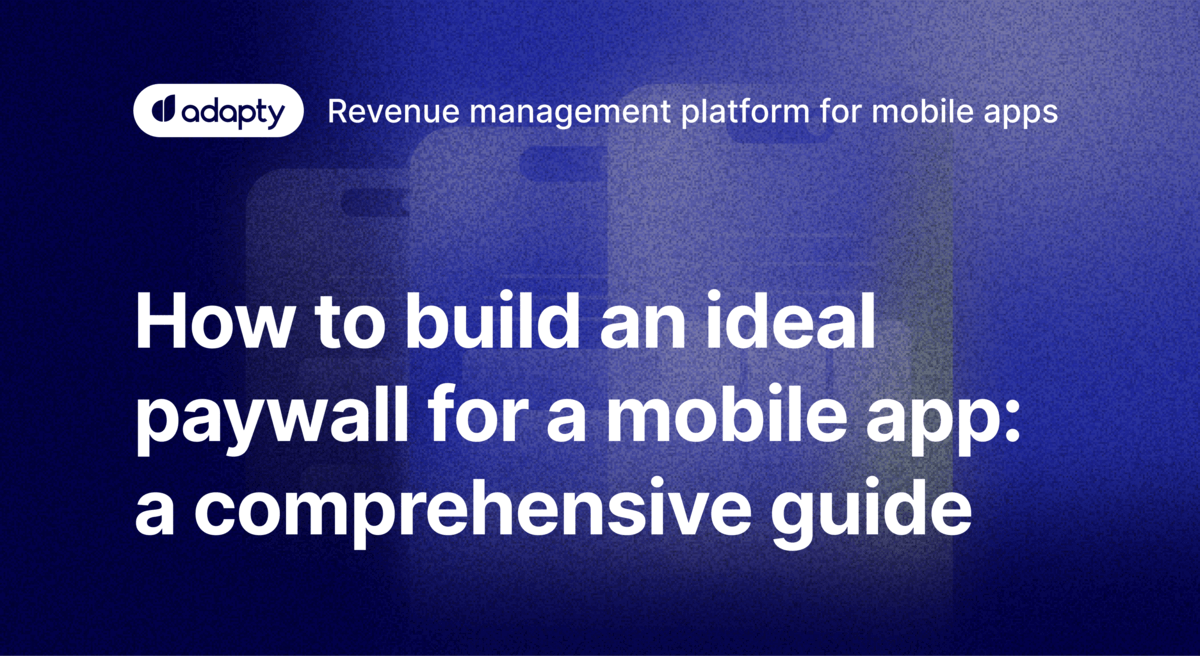 How to design a paywall for a mobile app - Adapty guide