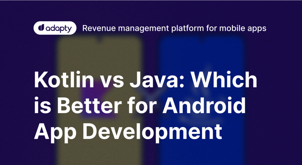 Kotlin vs. Java for Android Mobile App Development | Adapty
