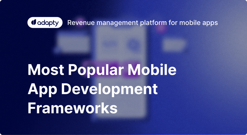 Top 14 Mobile App Development Frameworks in 2025