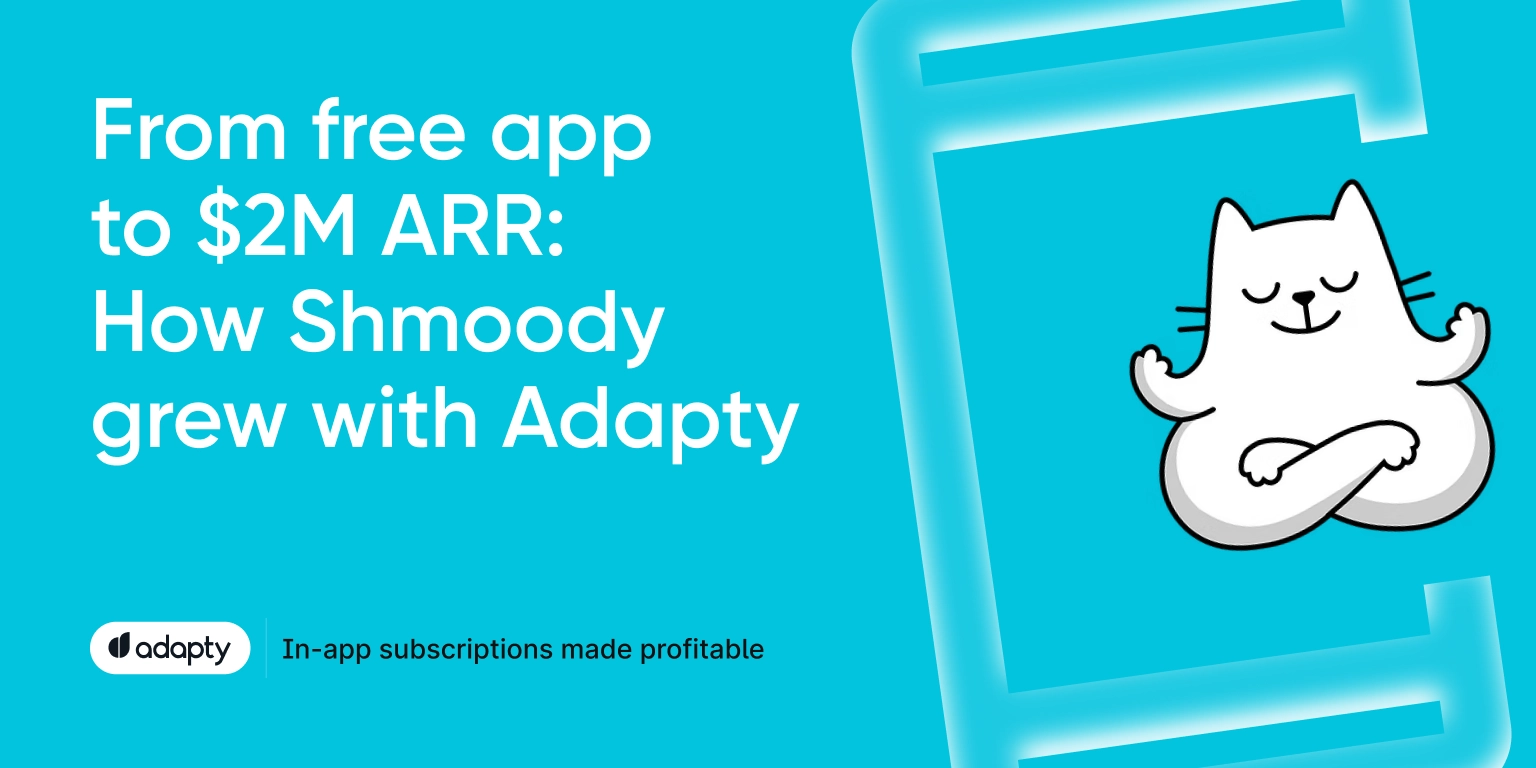 From free app to $2M ARR: How Shmoody scaled with Adapty