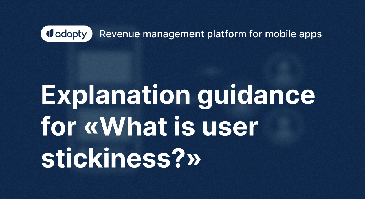 User Stickiness: Metrics and Best Practices