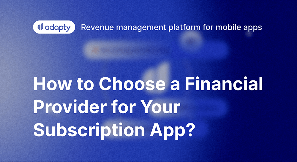 Financial Provider For App - Selection Tips by Adapty