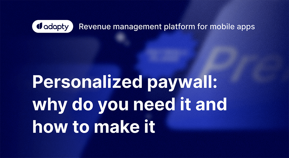 Digital paywall - How to personalize in your app, Adapty Guide