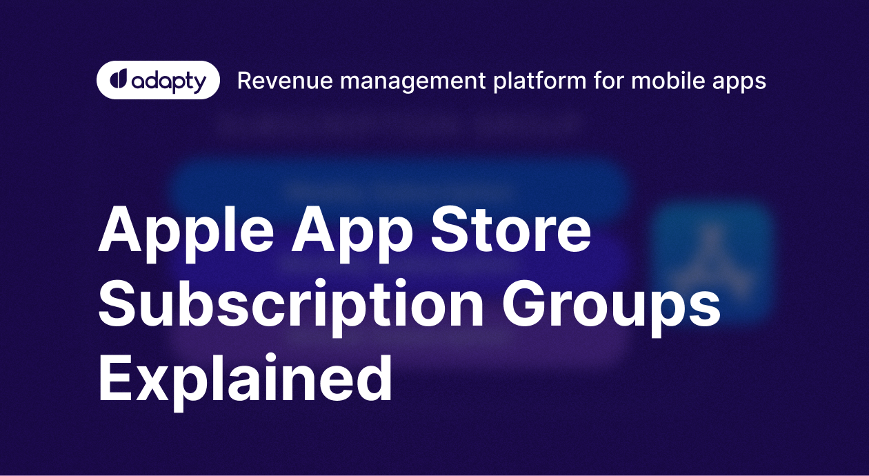 App Store iOS Subscription Groups Explained - Adapty.io