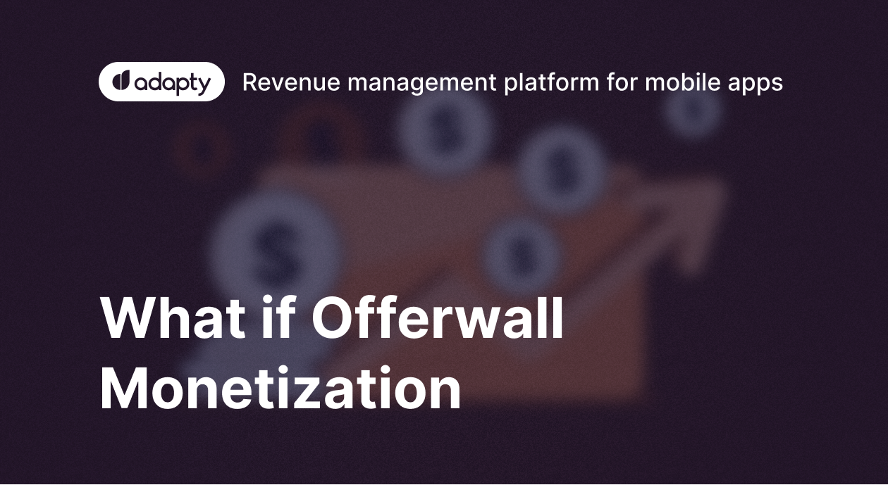 Offerwall Monetization for Mobile Apps and Games